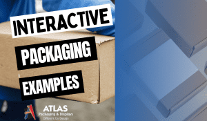 What is Interactive Packaging? Types, Benefits, etc - Atlas Packaging ...